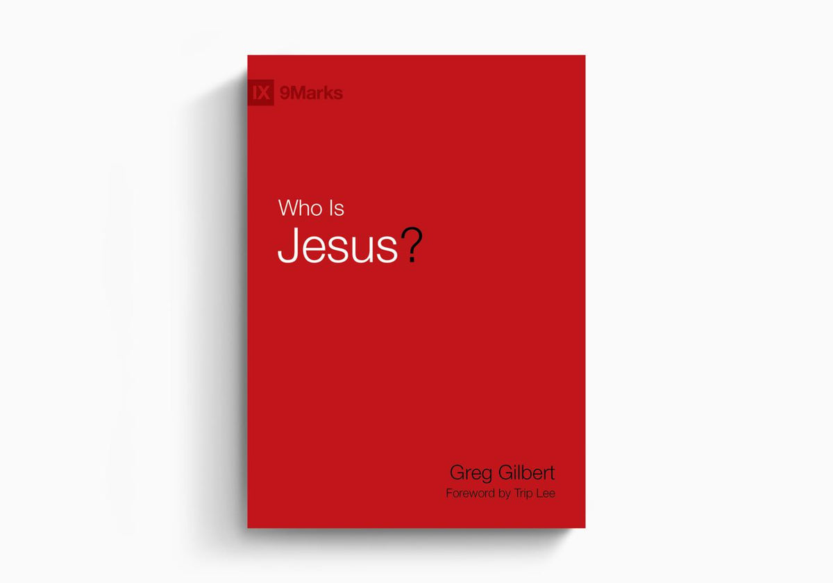 Who Is Jesus? - Greg Gilbert — Morning Star Christian Bookstores