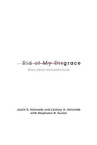 Rid of My Disgrace Small Group Discussion Guide, Justin Holcomb ...