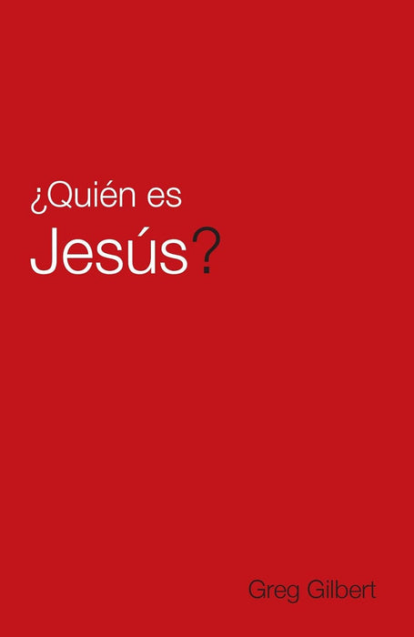 ¿Quién es Jesús? 25/pkg - Greg Gilbert — Morning Star Christian Bookstores